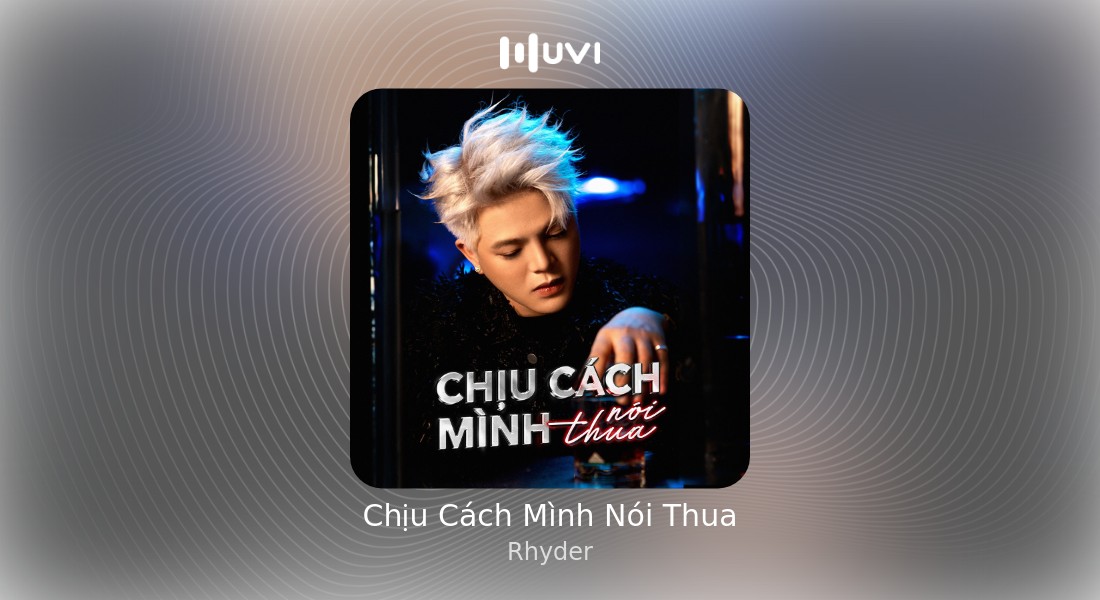 Chịu Cách Mình Nói Thua - MP3 - Rhyder